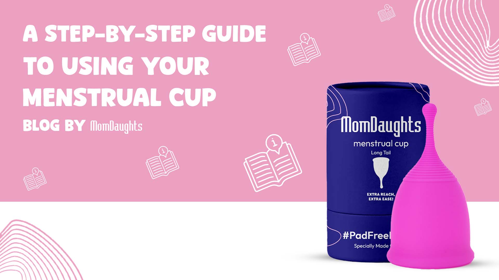 A Step-by-Step Guide to Using Your Menstrual Cup – MomDaughts