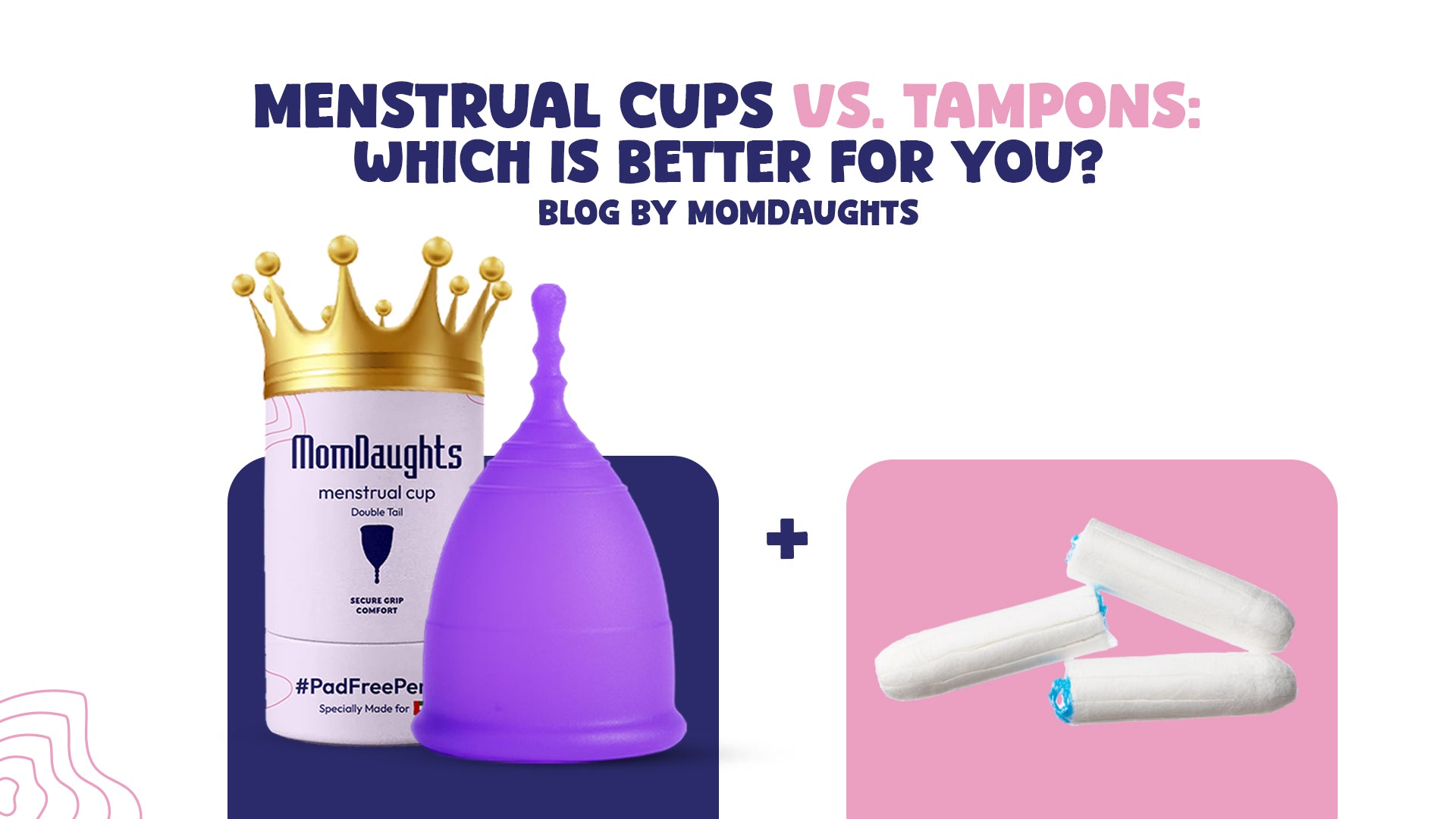 Menstrual Cups vs. Tampons: Which is Better for You? – MomDaughts